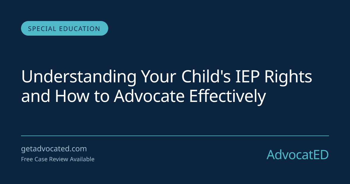 Understanding Your Child's IEP Rights and How to Advocate Effectively ...
